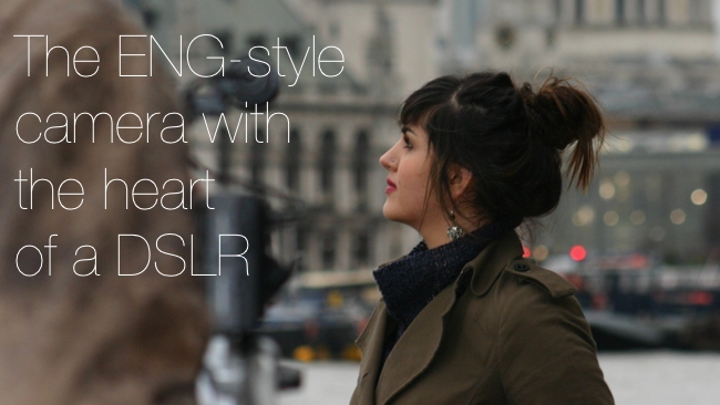 The ENG-style camera with the heart of a DSLR