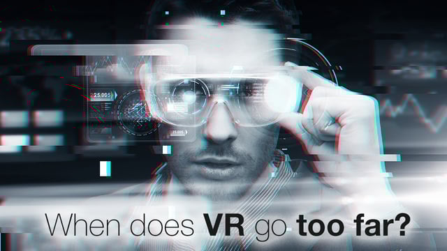 Why VR risks crossing an ethical line