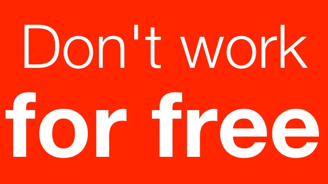 Don't work for free!