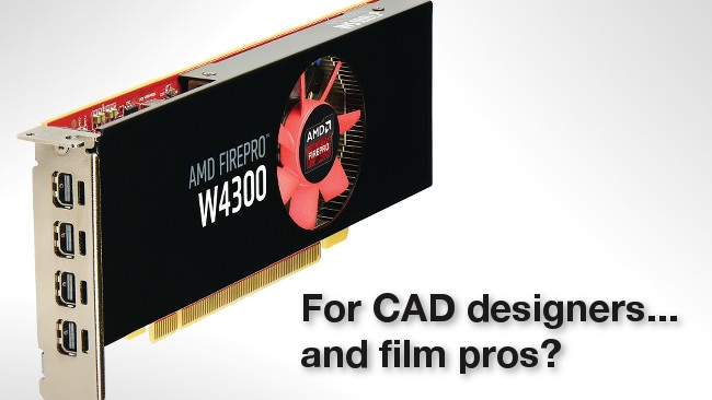 Will AMD's new CAD-centric FirePro W4300 graphics card also be good for ...